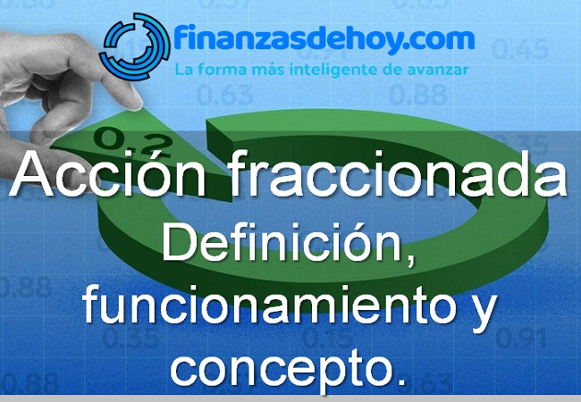 Acción fraccionada. Definición, funcionamiento y concepto. | Finanzasdehoy.com: Noticias de ...