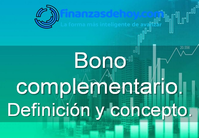 Bono complementario. Definición y concepto. | Finanzasdehoy.com: Noticias de Finanzas, Economía ...