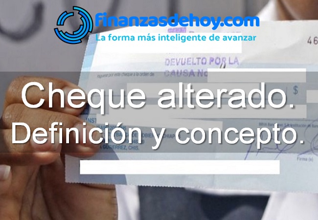 Cheque alterado. Definición y concepto. | Finanzasdehoy.com: Noticias ...