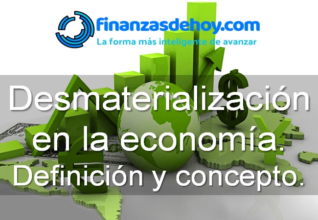 Desmaterialización en la economía. Definición y concepto. | Finanzasdehoy.com: Noticias de ...