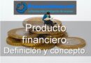 Producto financiero. Definición y concepto. | Finanzasdehoy.com: Noticias de Finanzas, Economía ...