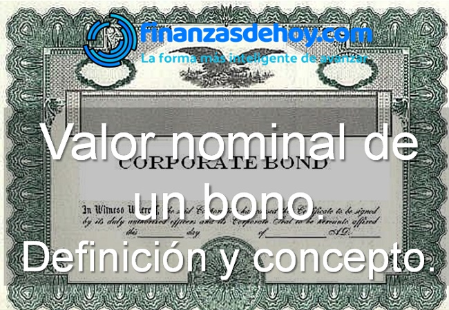 Valor nominal de bono. Definición y concepto. | Finanzasdehoy.com: Noticias de Finanzas ...