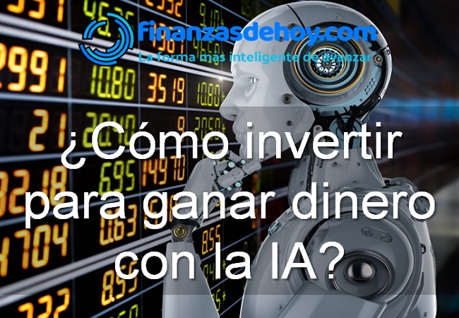 ¿Cómo invertir para ganar dinero con la inteligencia artificial (IA)? | Finanzasdehoy.com ...
