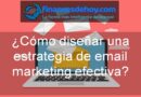 ¿Cómo diseñar una estrategia de email marketing efectiva ...