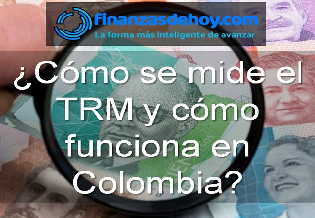 ¿Cómo se mide la TRM y cómo funciona en Colombia? | Finanzasdehoy.com: Noticias de Finanzas ...