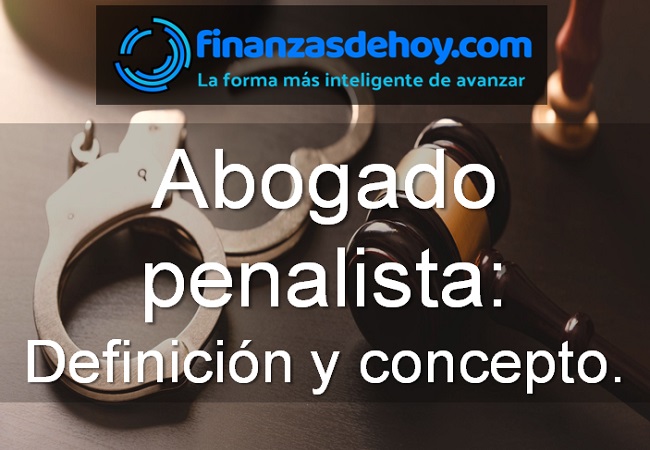Abogado penalista: Definición y concepto. | Finanzasdehoy.com: Noticias de Finanzas, Economía y ...