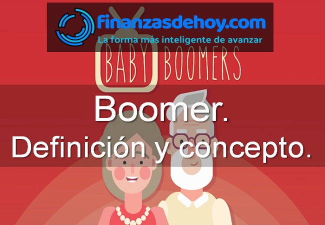 Boomer. Definición y concepto. | Finanzasdehoy.com: Noticias de ...