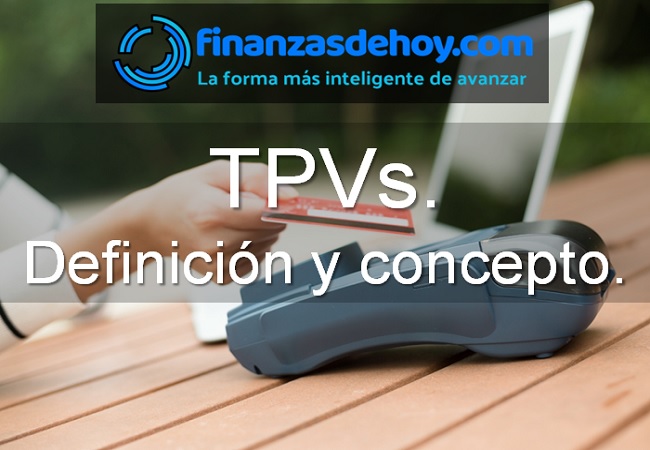 TPVs. Definición y concepto. | Finanzasdehoy.com: Noticias de Finanzas, Economía y Empresas