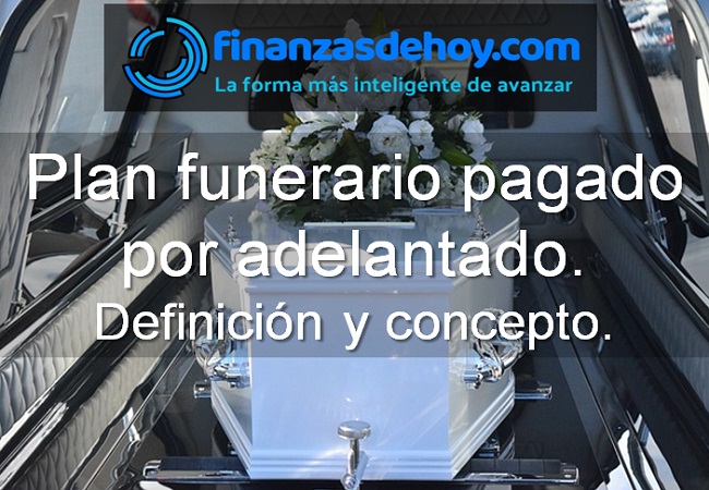 Plan funerario pagado por adelantado. Definición y concepto ...