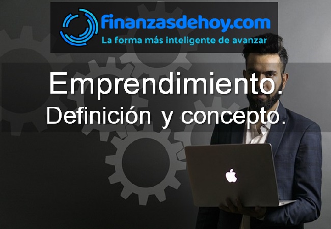 Emprendimiento. Definición y concepto. | Finanzasdehoy.com: Noticias de ...