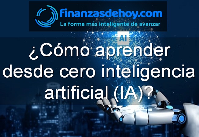 ¿Cómo aprender IA desde cero? | Finanzasdehoy.com: Noticias de Finanzas, Economía y Empresas