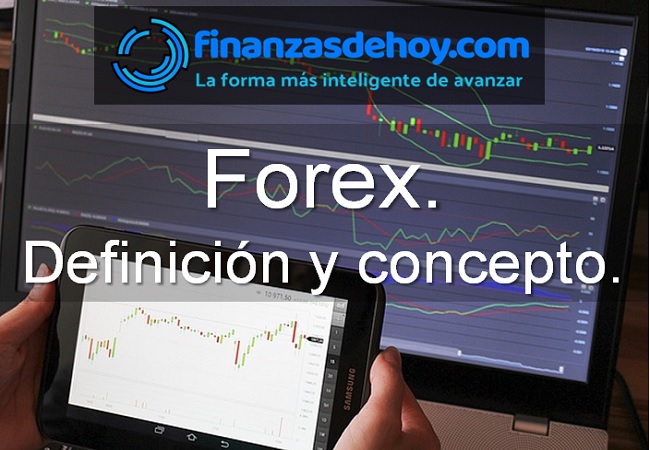 Forex. Definición y concepto. | Finanzasdehoy.com: Noticias de Finanzas ...