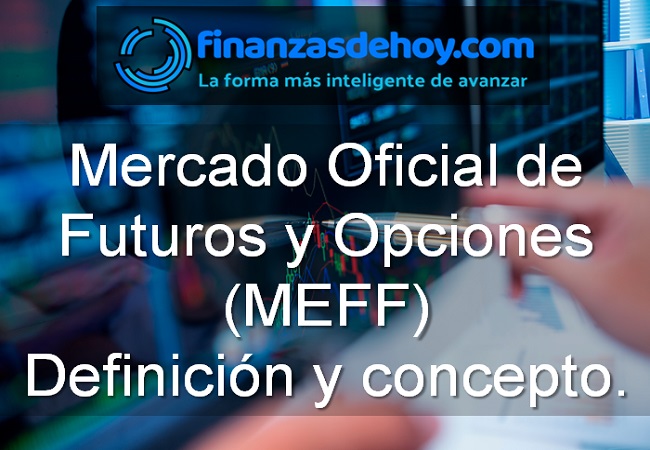 Mercado Oficial de Futuros y Opciones (MEFF). Definición y Concepto ...