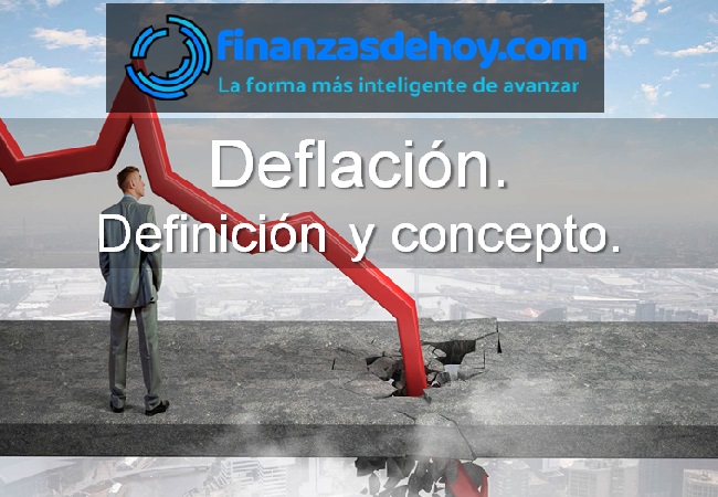 Deflación. Definición y concepto. | Finanzasdehoy.com: Noticias de Finanzas, Economía y Empresas